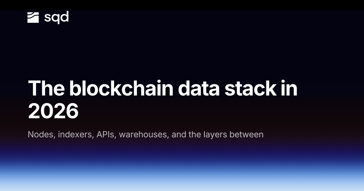 The Blockchain Data Stack in 2026: A Reference Architecture | SQD